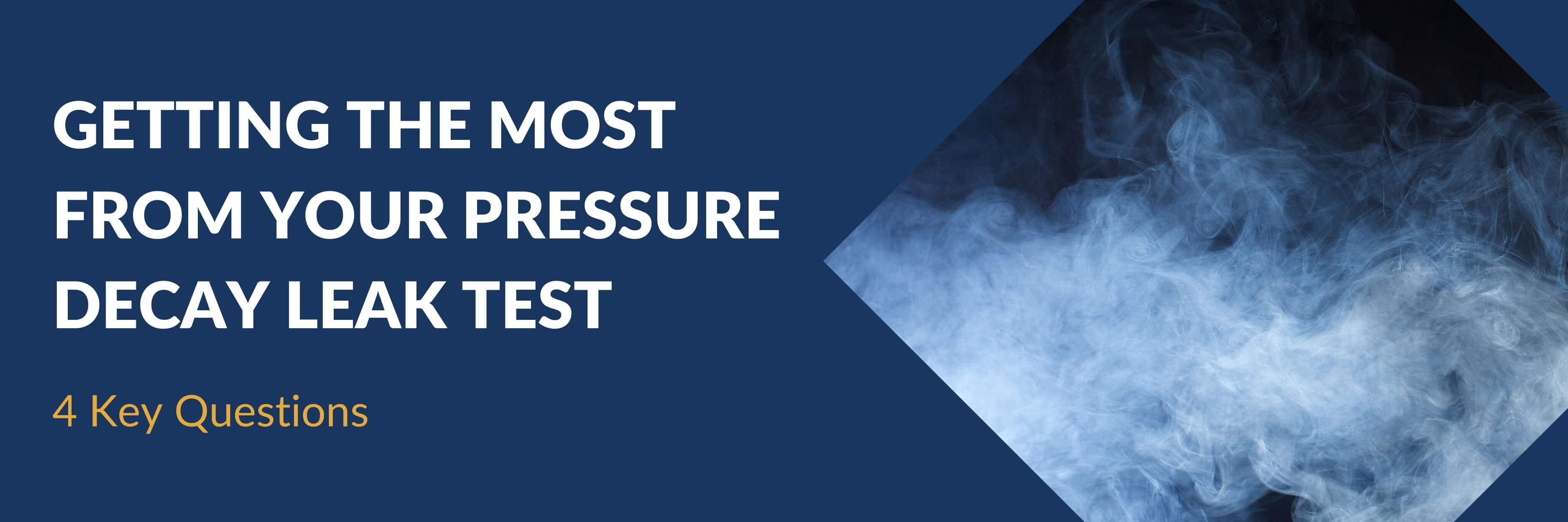 Getting the Most From Your Pressure Decay Leak Test - LACO Technologies