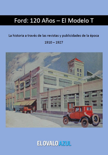 Ford 120 Años. La Historia Universal Del Modelo T