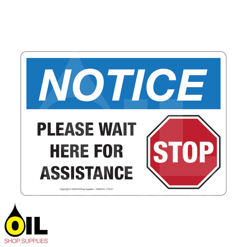 Please Wait Here for Assistance - NOTICE - Horizontal Safety Sign - Oil ...