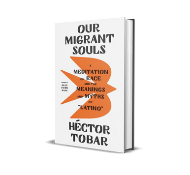 Our Migrant Souls by Héctor Tobar
