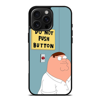 PETER GRIFFIN DO NOT PUSH BUTTON iPhone 16 Pro Max Case Cover