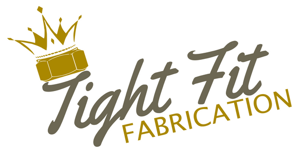 Tight Fit Fabrication