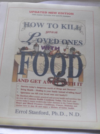 How To Kill Your Loved Ones With Food - Errol Stanford Ph. D N.D ...
