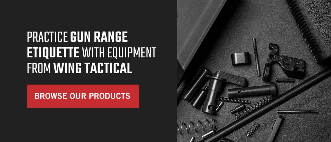 Proper Gun Range Etiquette - Wing Tactical