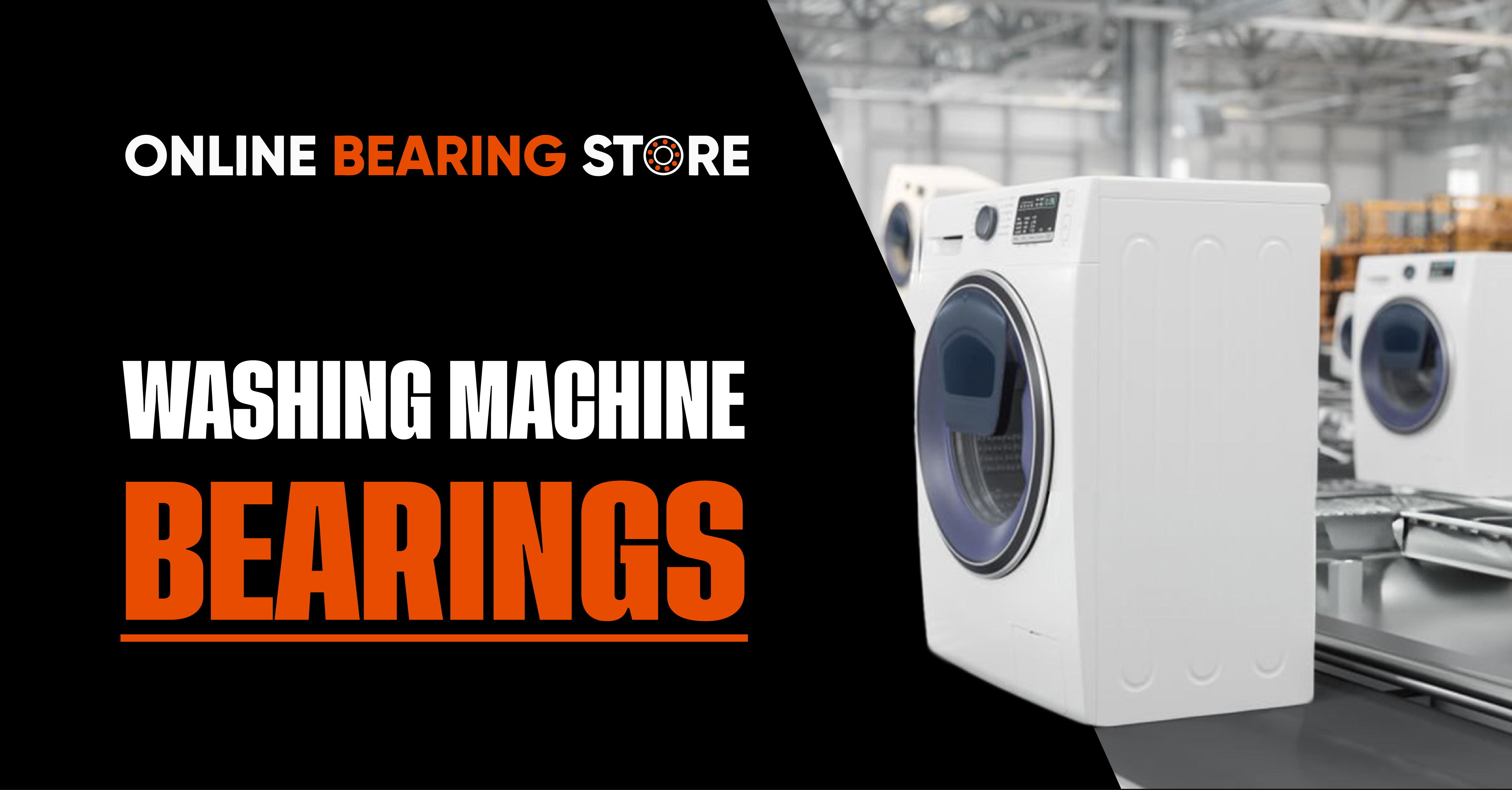 Choosing the Right Bearings for Washing Machines - Online Bearing Store