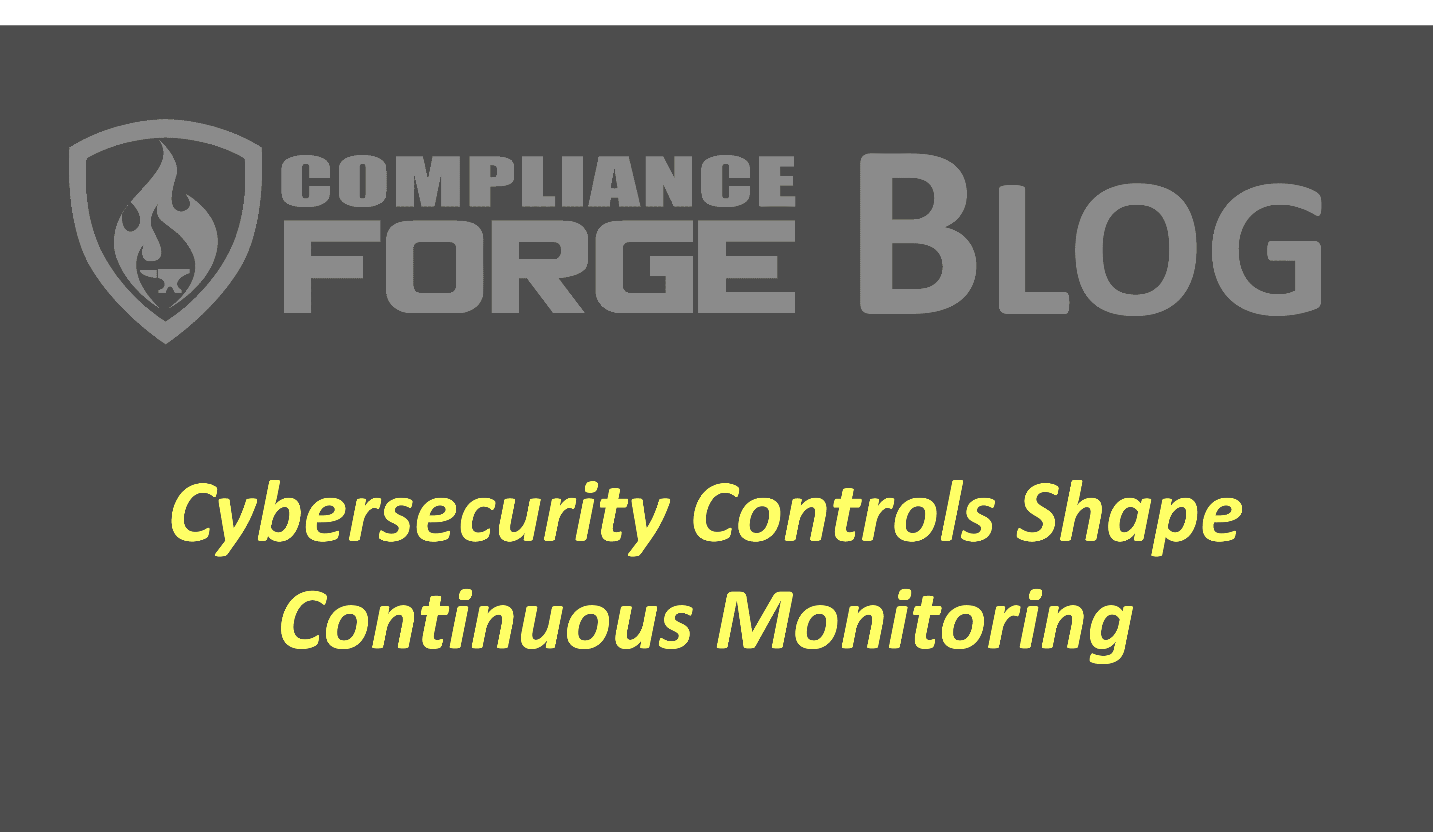 Cybersecurity Controls Shape Continuous Monitoring - ComplianceForge