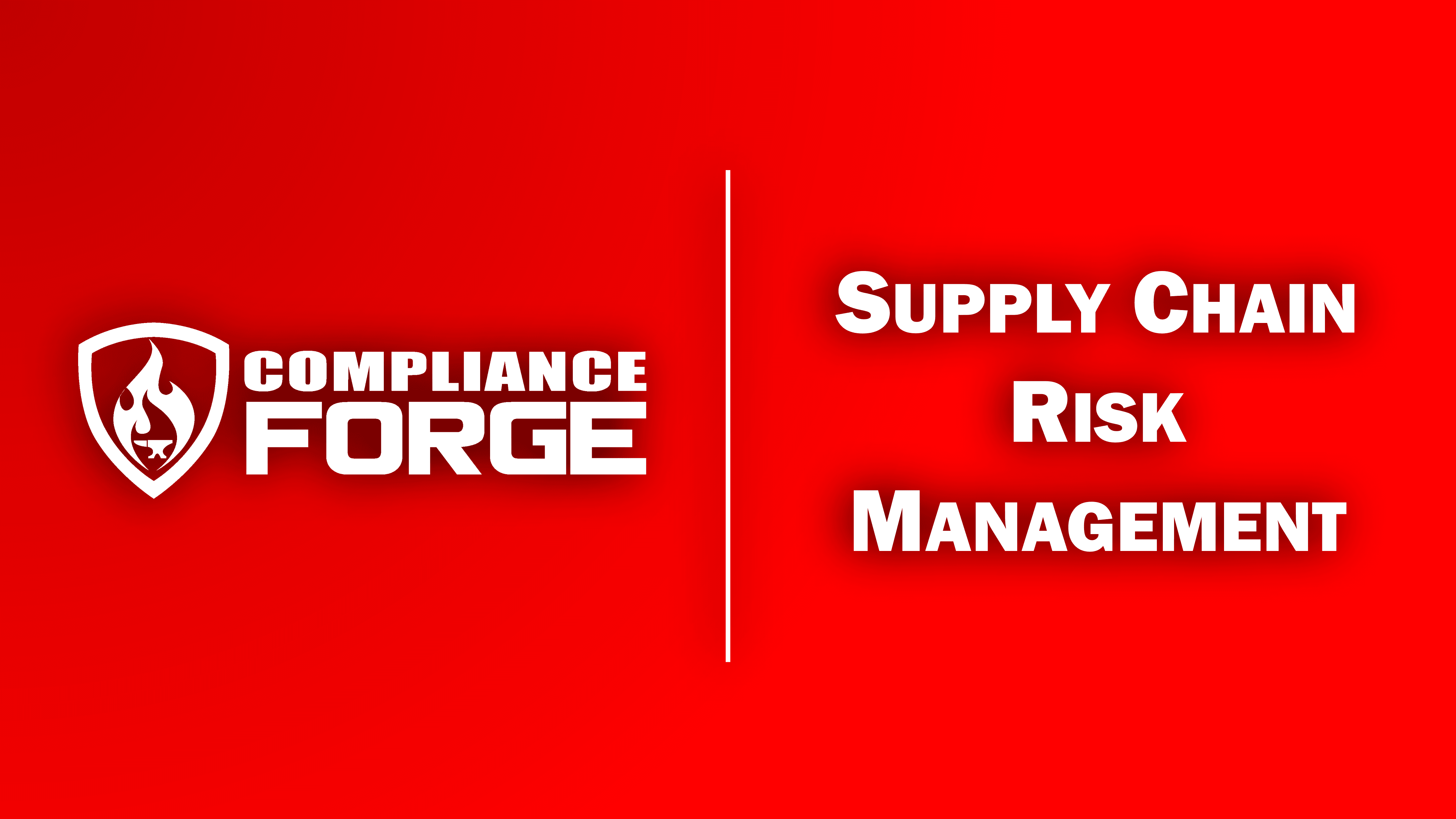 Supply Chain Risk Management - ComplianceForge