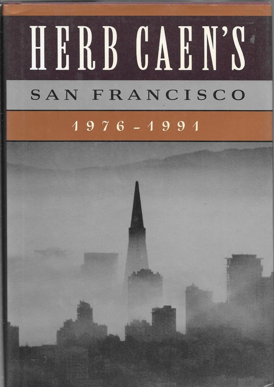 Herb Caen's San Francisco: 1976-1991 by Herb Caen - American Book Warehouse