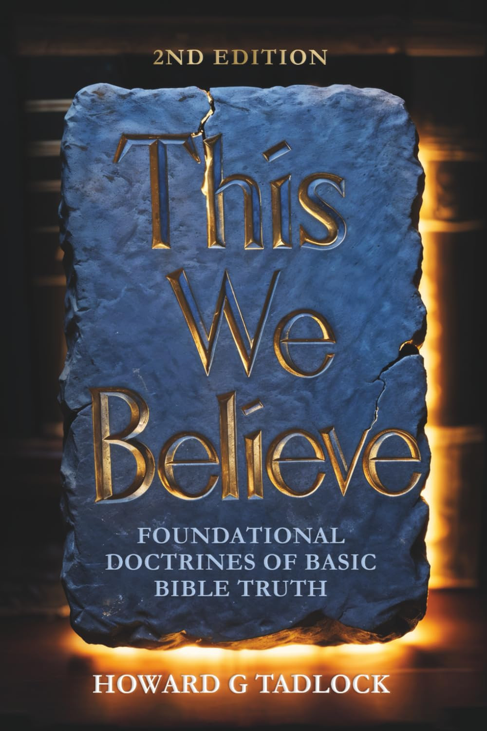 This We Believe: A Study in Christian Doctrine by Howard Tadlock ...