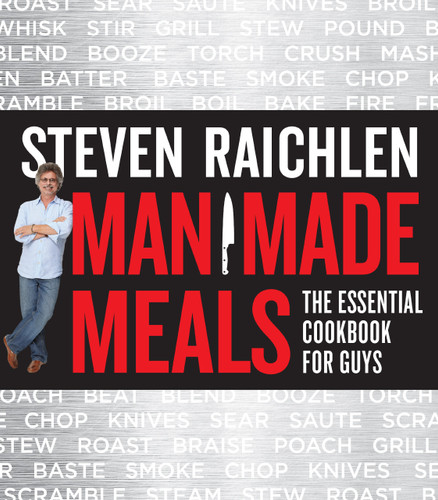 Man Made Meals: The Essential Cookbook for Guys (Steven Raichlen ...