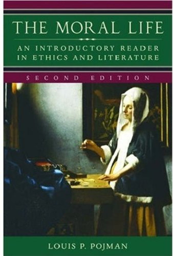 The Moral Life Louis P Pojman Isbn 9780199950850 0199950857