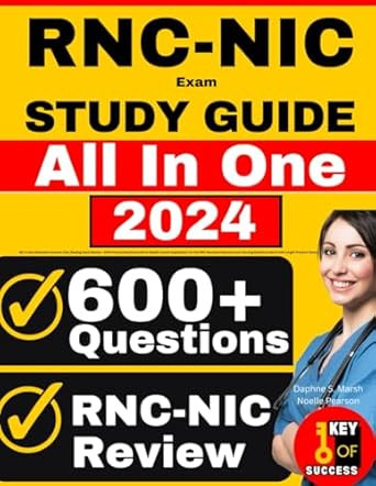 RNC-NIC Exam Study Guide by Daphne Marsh