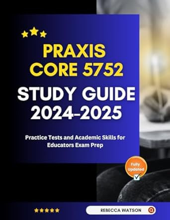 Praxis Core 5752 Study Guide 2024-2025 by Rebecca Watson