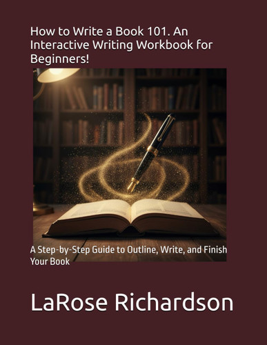 How to Write a Book 101. An Interactive Writing Workbook for Beginners ...