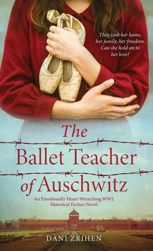 The Ballet Teacher of Auschwitz: An Emotionally Heart-Wrenching WW2 ...