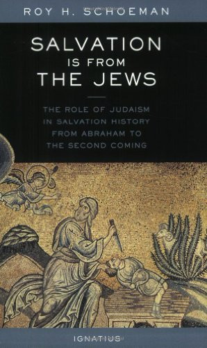 Salvation Is From The Jews by Roy Schoeman