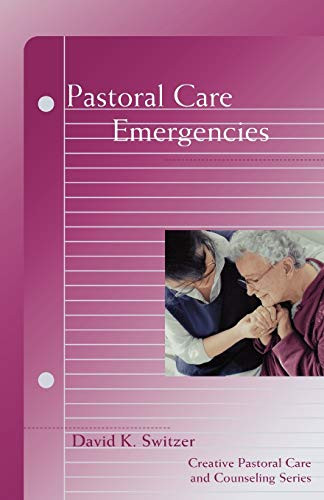 Pastoral Care Emergencies by David Switzer