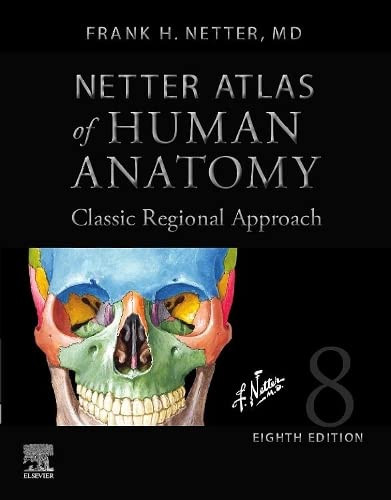 Netter Atlas of Human Anatomy: Classic Regional Approach by Frank H. Netter
