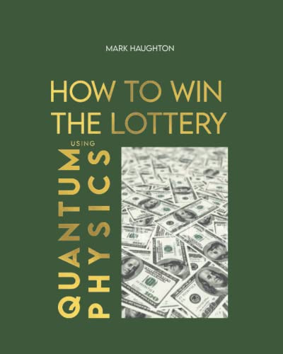 How to win The Lottery using Quantum Physics by Mark Haughton