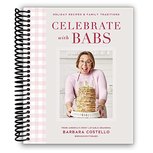 Celebrate with Babs: Holiday Recipes & Family Traditions by Barbara ...