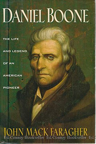 Daniel Boone: The Life and Legend of an American Pioneer by John Mack ...