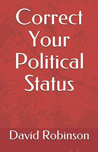 Correct Your Political Status by David E. Robinson
