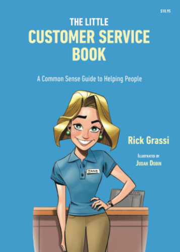 The Little Customer Service Book: A Common Sense Guide to Helping ...