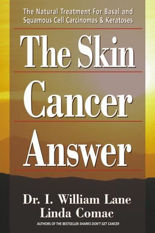 Skin Cancer Answer: The Natural Treatment for Basal and Squamous Cell ...