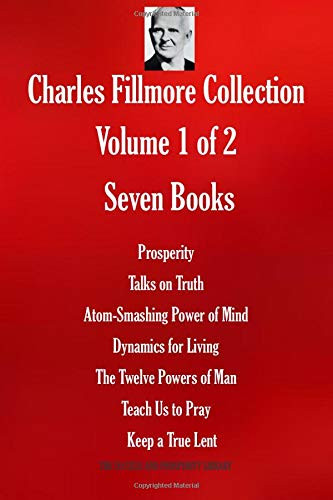 Charles Fillmore Collection. Volume 1 of 2. Seven Books by Charles ...