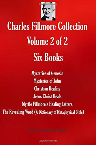 Charles Fillmore Collection. Volume 2 of 2. Six Books by Charles ...