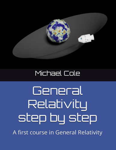 General Relativity step by step: A first course in General Relativity ...