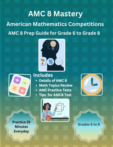 AMC 8 Mastery: Complete Prep Guide for American Mathematics ...