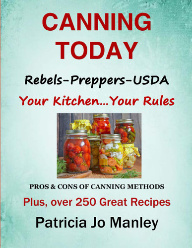Canning Today: for Rebels Preppers and Usda Canners by PATRICIA JO ...