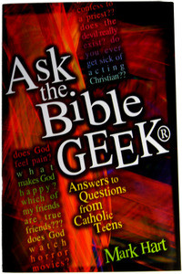 Ask The Bible Geek: Answers to Questions From Catholic Teens - Our ...
