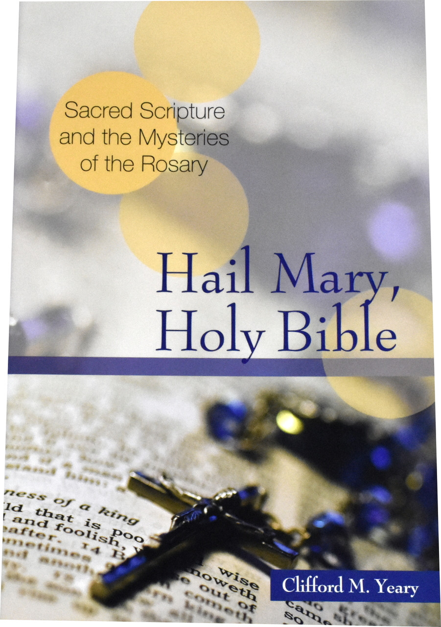 Hail Mary, Holy Bible Sacred Scripture and the Mysteries of the Rosary ...