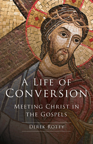 A Life of Conversion Meeting Christ in the Gospels - Our Daily Bread ...