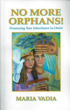 No More Orphans! Possessing Your Inheritance in Christ - Our Daily ...