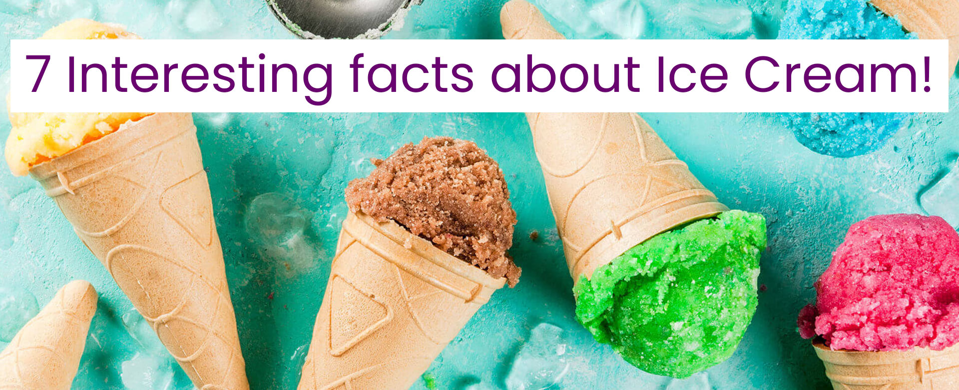 Interesting ice cream facts that you didn't know - Frozen Solutions