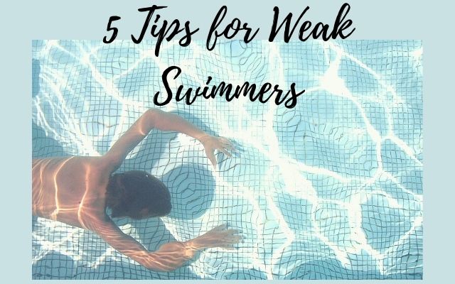 5 Tips for Weak Swimmers - Pool Central