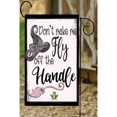 Black & White "Don't Make Me Fly Off Handle" Rectangular Garden Flag 18 ...