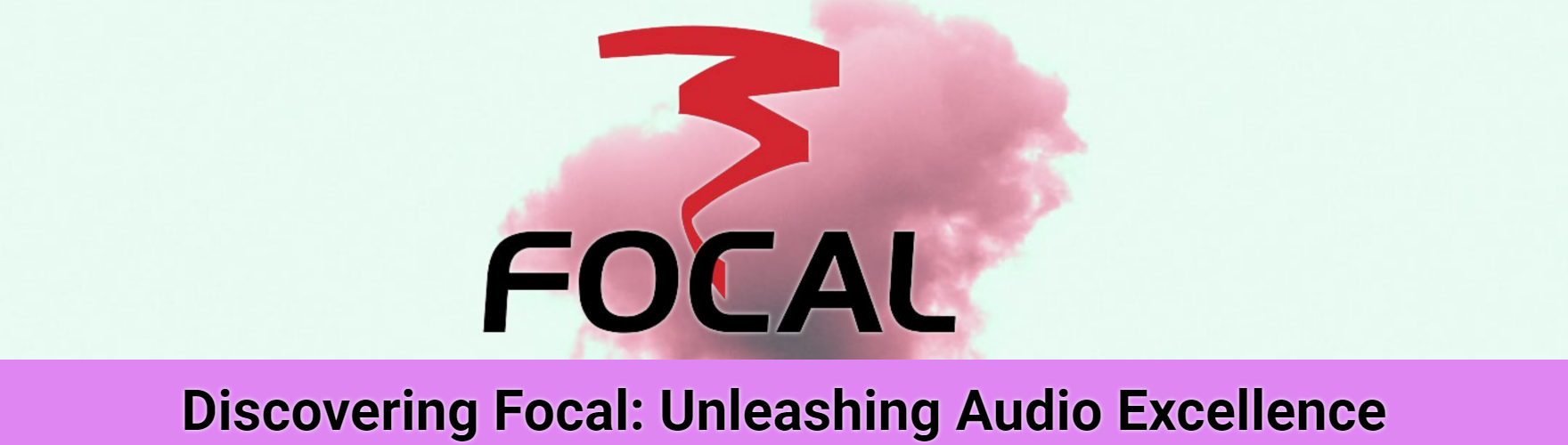 Discovering Focal : Unleashing Audio Excellence - Zorro Sounds