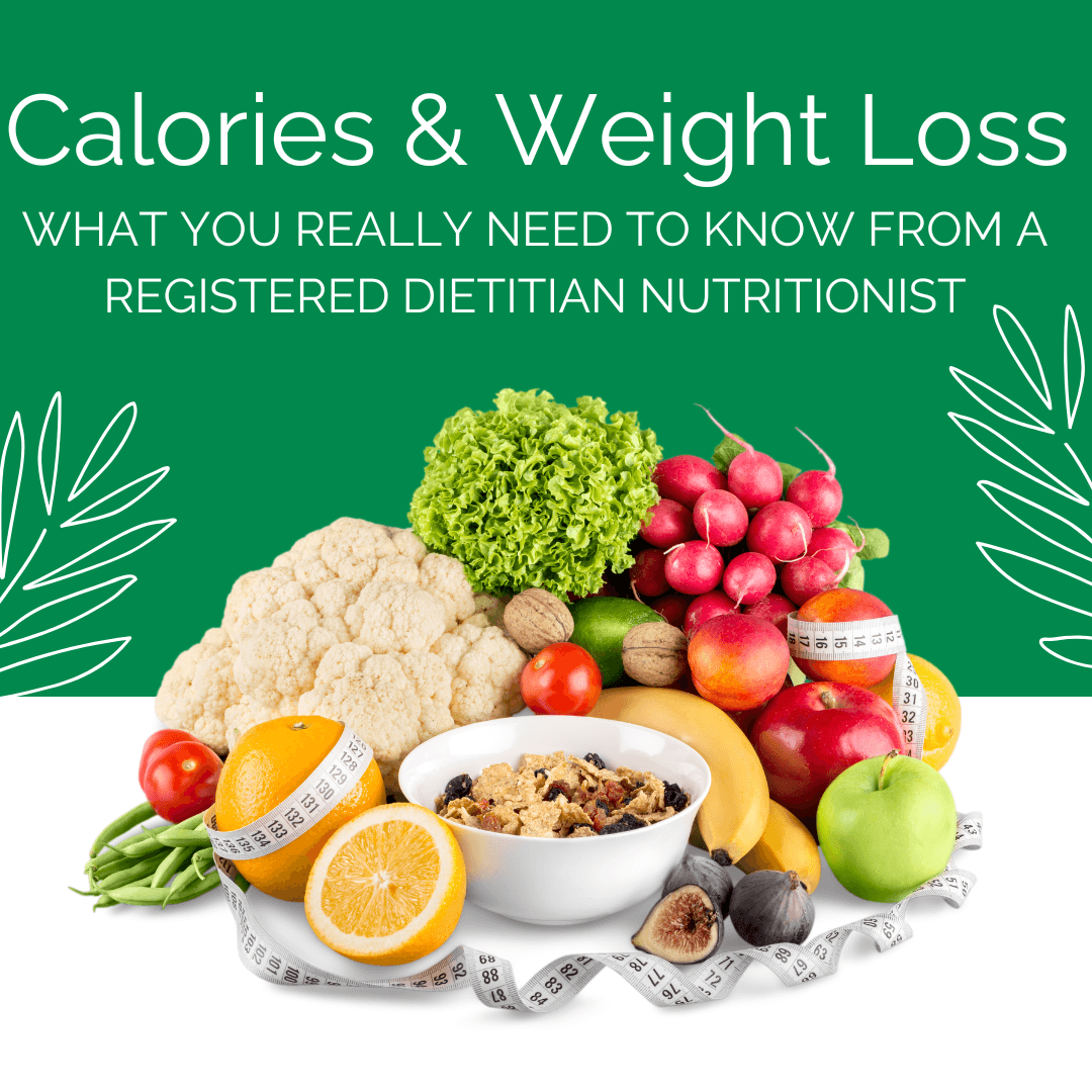 Calories and Weight Loss: What You Need to Know from a Registered Dietitian Nutritionist ...