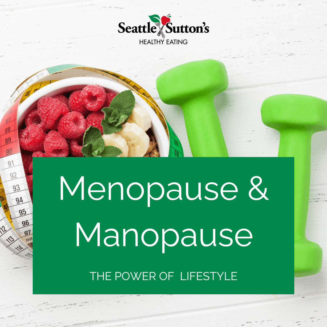 Menopause and Manopause: Myths, Facts and the Power of Food - Seattle ...