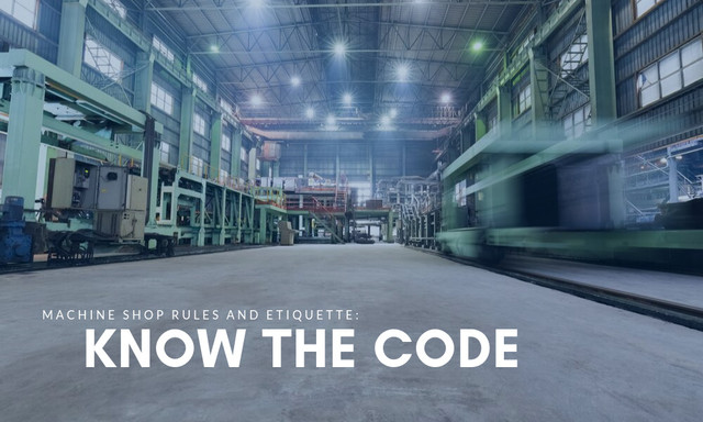 Machine Shop Rules and Etiquette: Know the Code - Triatic, Inc.