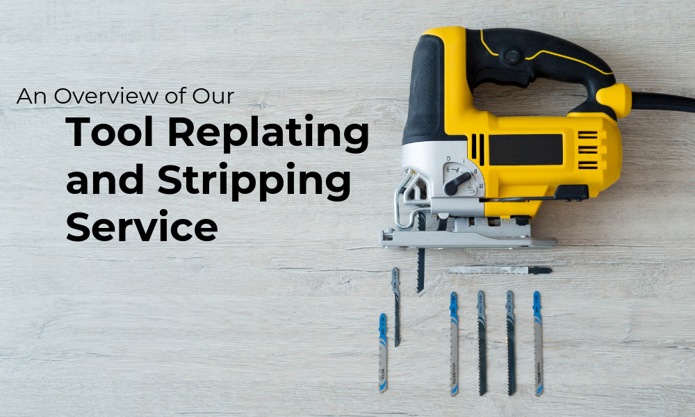 An Overview of Our Tool Replating and Stripping Service - Triatic, Inc.