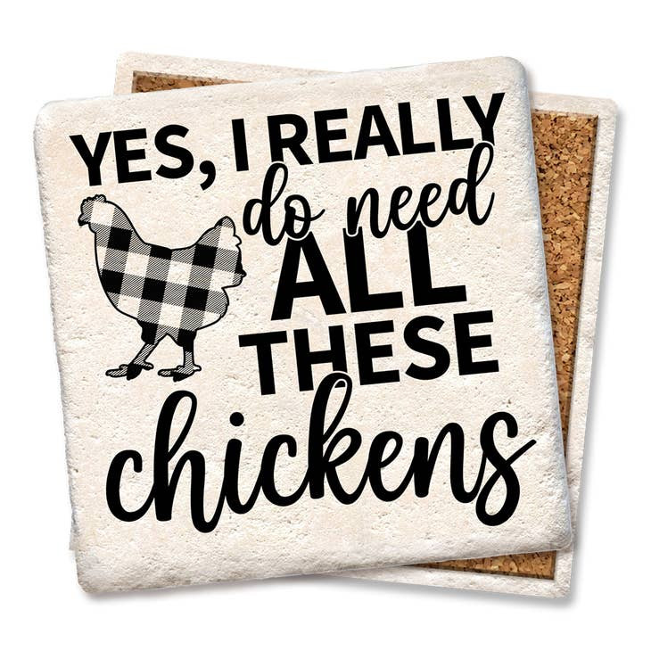 Yes I Really Do Need All These Chickens Coaster - Tipsy Coasters & Gifts