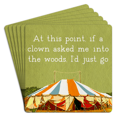 Paper Coaster 6pk At this point if a clown asked me into the - Tipsy ...