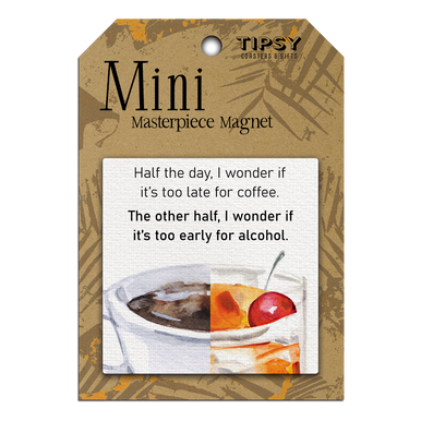 Half The Day I Wonder Mini Masterpiece Magnet - Tipsy Coasters & Gifts