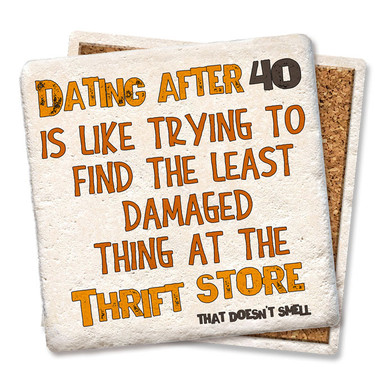Dating After 40 Is Like Trying To Find Coaster - Tipsy Coasters & Gifts