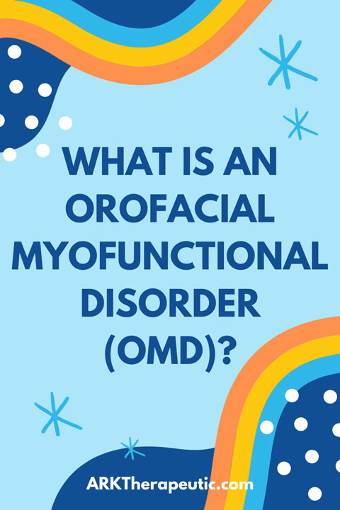 What is Orofacial Myofunctional Therapy? - ARK Therapeutic